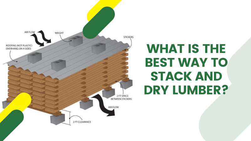 What is the Best Way to Stack and Dry Lumber? - ONE LMG Limited